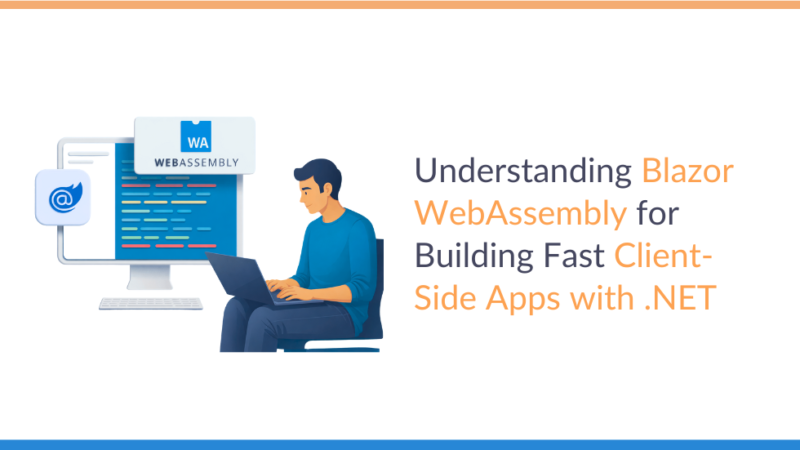 Understanding Blazor WebAssembly to Build Fast Client-Side Applications ...